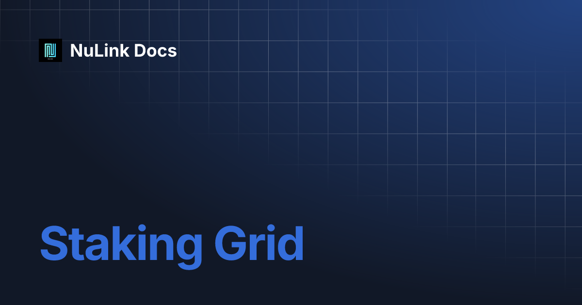 Staking Grid | NuLink Docs