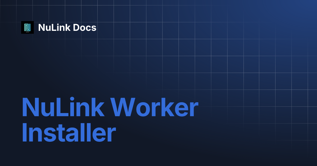 NuLink Worker Installer | NuLink Docs