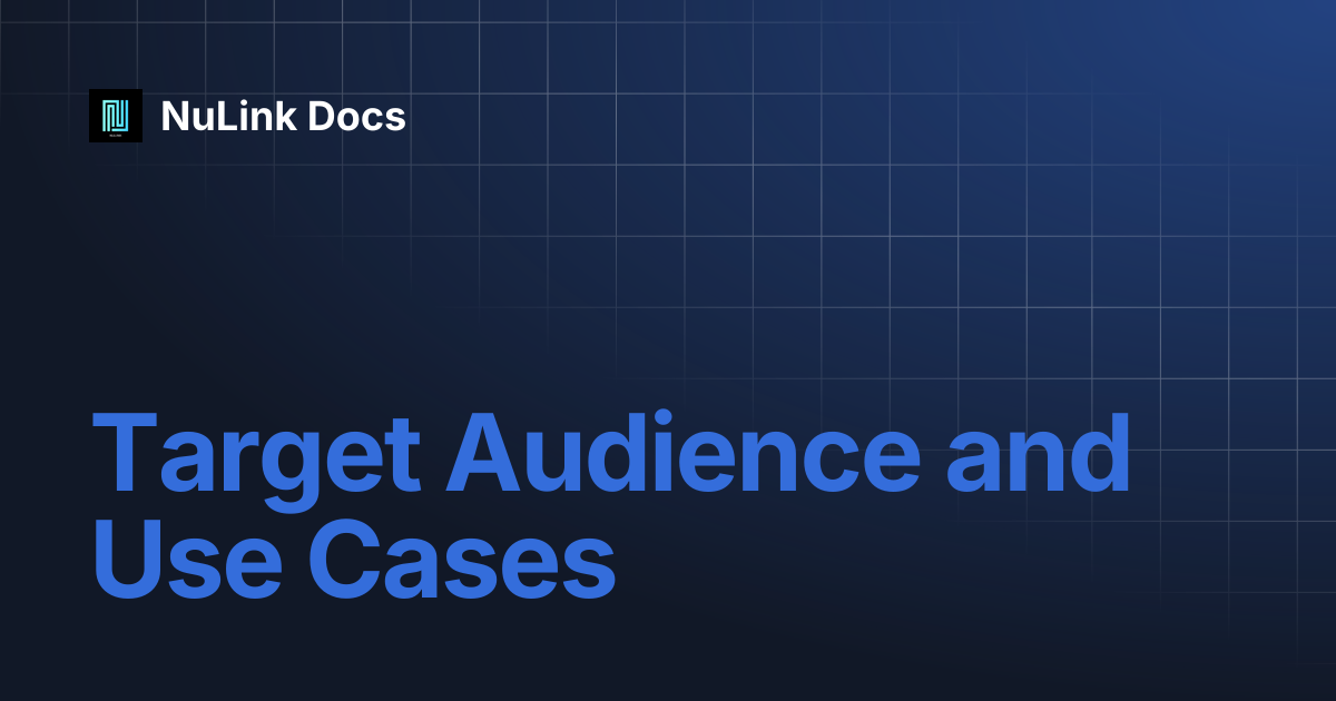 Target Audience and Use Cases | NuLink Docs